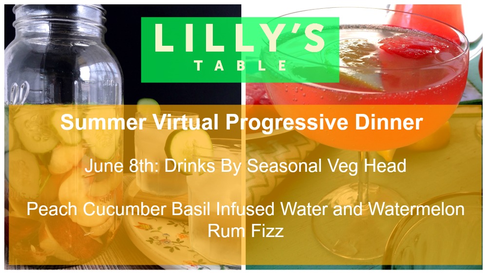 Summer Virtual Progressive Dinner: Drinks | the Seasonal Veg Head